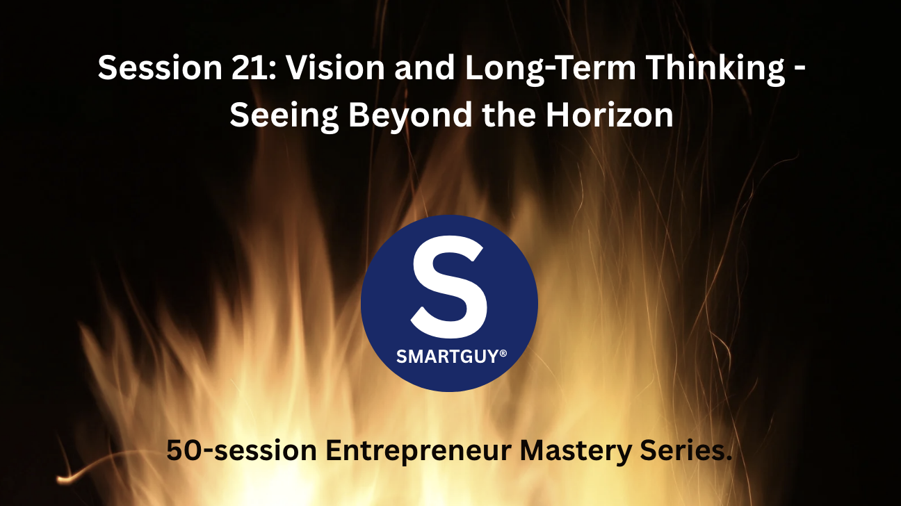 Session 21: Vision and Long-Term Thinking - Seeing Beyond the Horizon